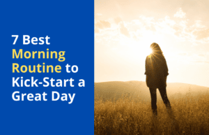 7 Best Morning Routine To Kick-Start A Great Day