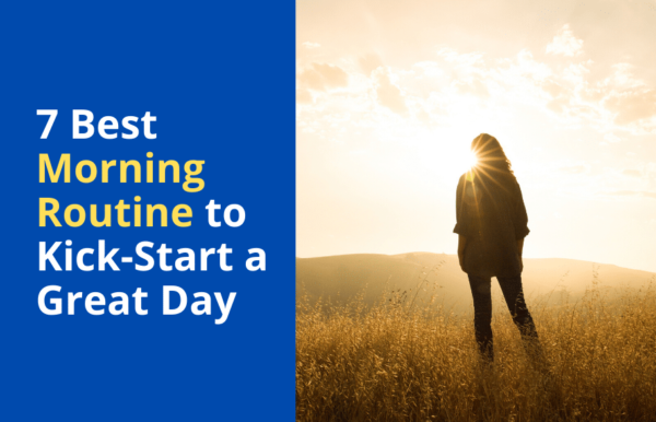 7 Best Morning Routine To Kick-Start A Great Day
