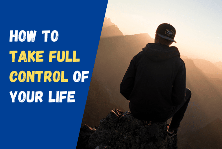 How To Take Full Control Of Your Life Using This One Success Principle