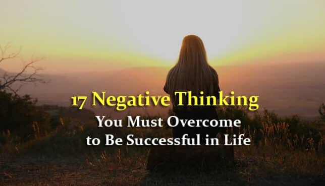 17 Negative Thinking You Must Overcome To Be Successful In Life 17 Negative Thinking You Must Overcome To Be Successful In Life