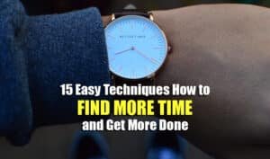 Not Enough Time? Here Are 15 Easy Ways How To Find More Time