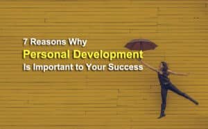7 Reasons Why Personal Development Is Important