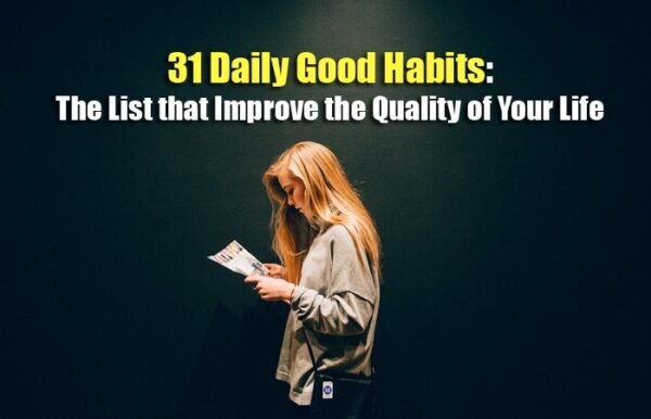 31 Daily Good Habits: The List That Improve The Quality Of Your Life