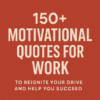 151 Motivational Quotes For Work To Help You Succeed